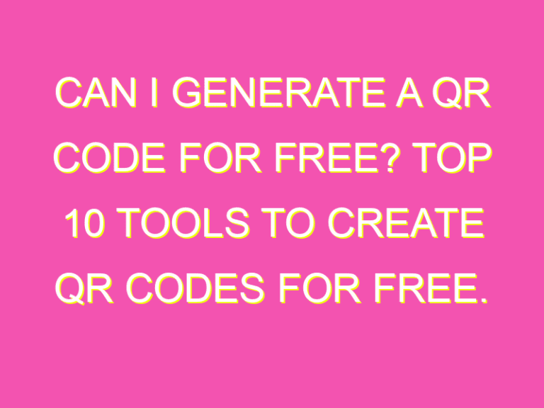 Can I generate a QR code for free? Top 10 tools to create QR codes for ...