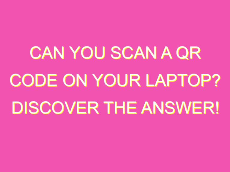Can You Scan a QR Code on Your Laptop? Discover the Answer! - kurrently