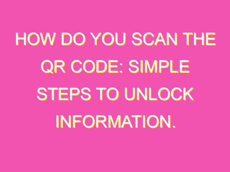 How Do You Scan the QR Code: Simple Steps to Unlock Information ...