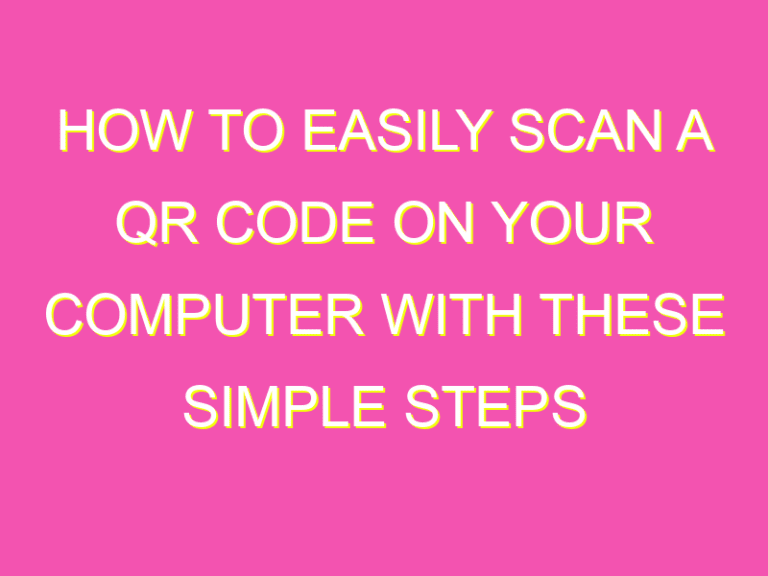 How to Easily Scan a QR Code on Your Computer with These Simple Steps ...