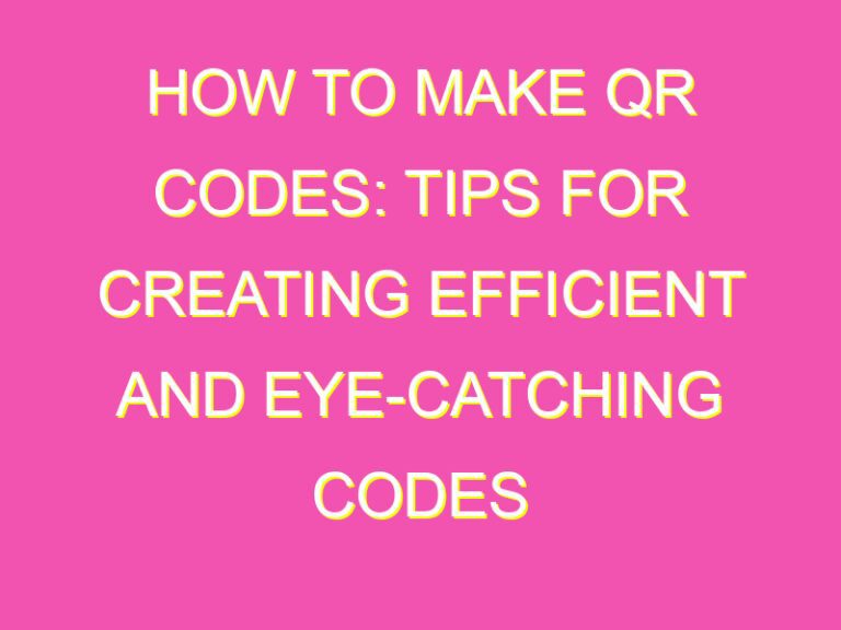 How to Make QR Codes: Tips for Creating Efficient and Eye-Catching Codes - kurrently
