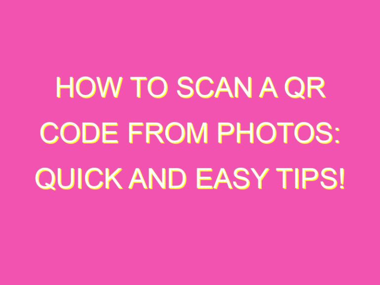 How To Scan A Qr Code From Photos Quick And Easy Tips Kurrently