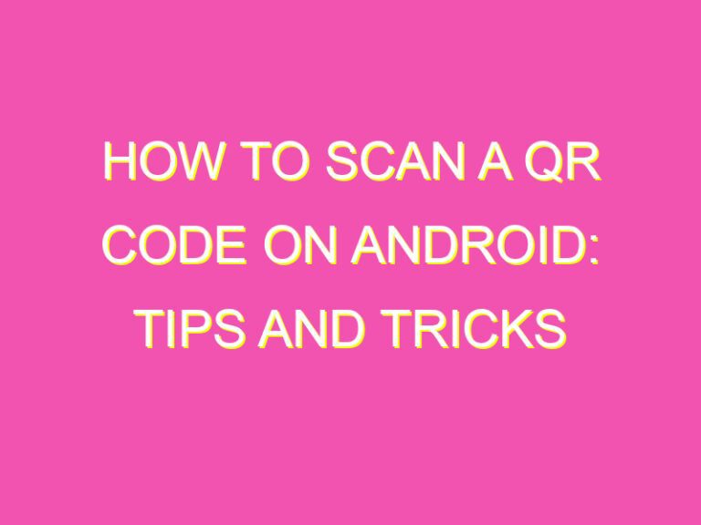 How to Scan a QR Code on Android: Tips and Tricks - kurrently