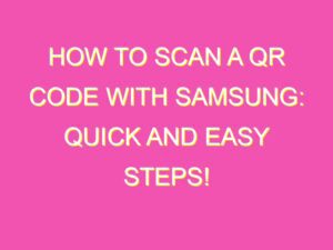 How to Scan a QR Code with Samsung: Quick and Easy Steps! - kurrently