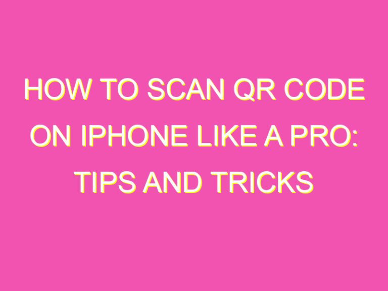 How To Scan Qr Code On Iphone Like A Pro Tips And Tricks Kurrently