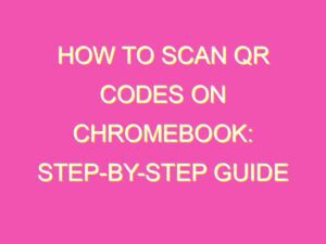 How to Scan QR Codes on Chromebook: Step-by-Step Guide - kurrently