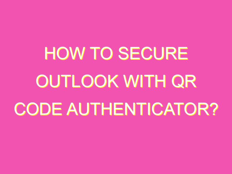 How to Secure Outlook with QR Code Authenticator? - kurrently