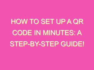 How to Set Up a QR Code in Minutes: A Step-by-Step Guide! - kurrently
