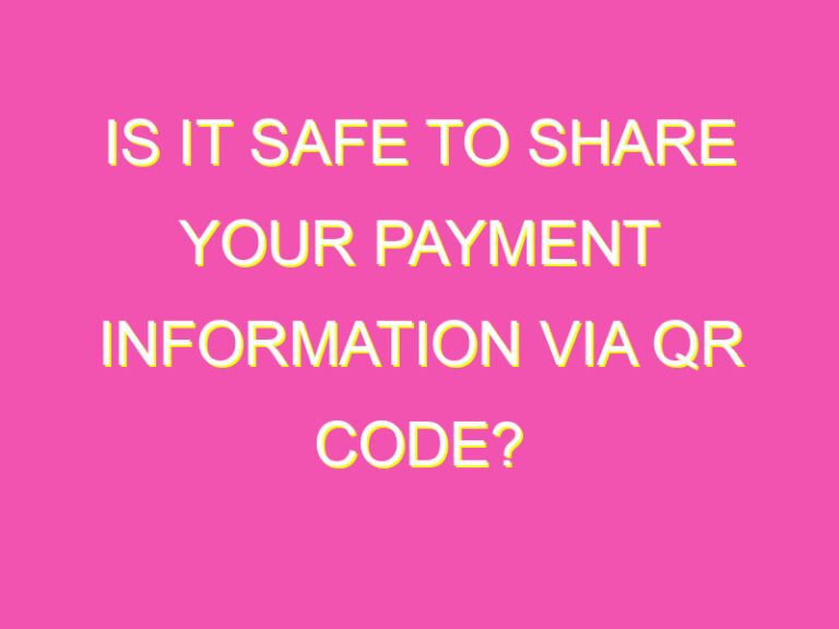 Is It Safe To Share Your Payment Information Via QR Code Kurrently Is It Safe To Share Your Payment Information Via QR Code Kurrently