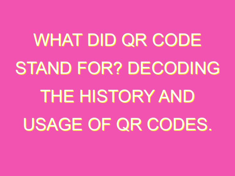 What did QR code stand for? Decoding the history and usage of QR codes ...